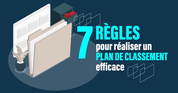 Comment réaliser un plan de classement efficace Comment réaliser un plan de classement efficace